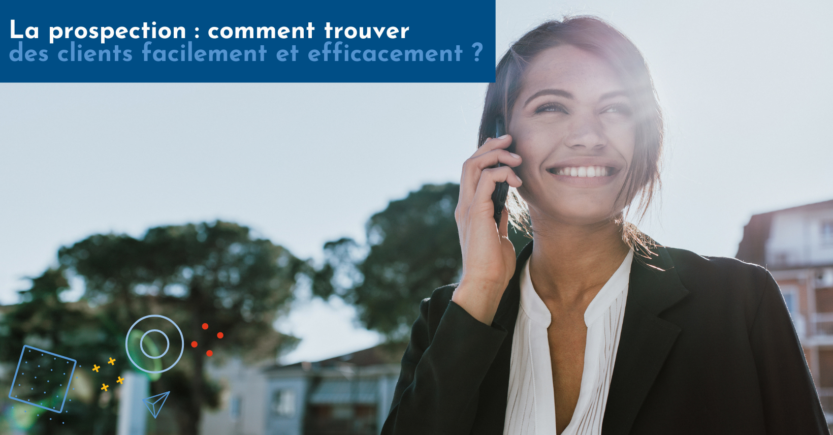 Comment prospecter et trouver des clients facilement